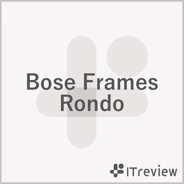 Bose Frames Rondoの特徴・導入事例など製品情報を紹介！【ITreview】IT製品のレビュー・比較サイト